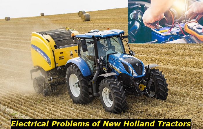 New Holland Tractor Electrical Problems and Ways to Fix Them